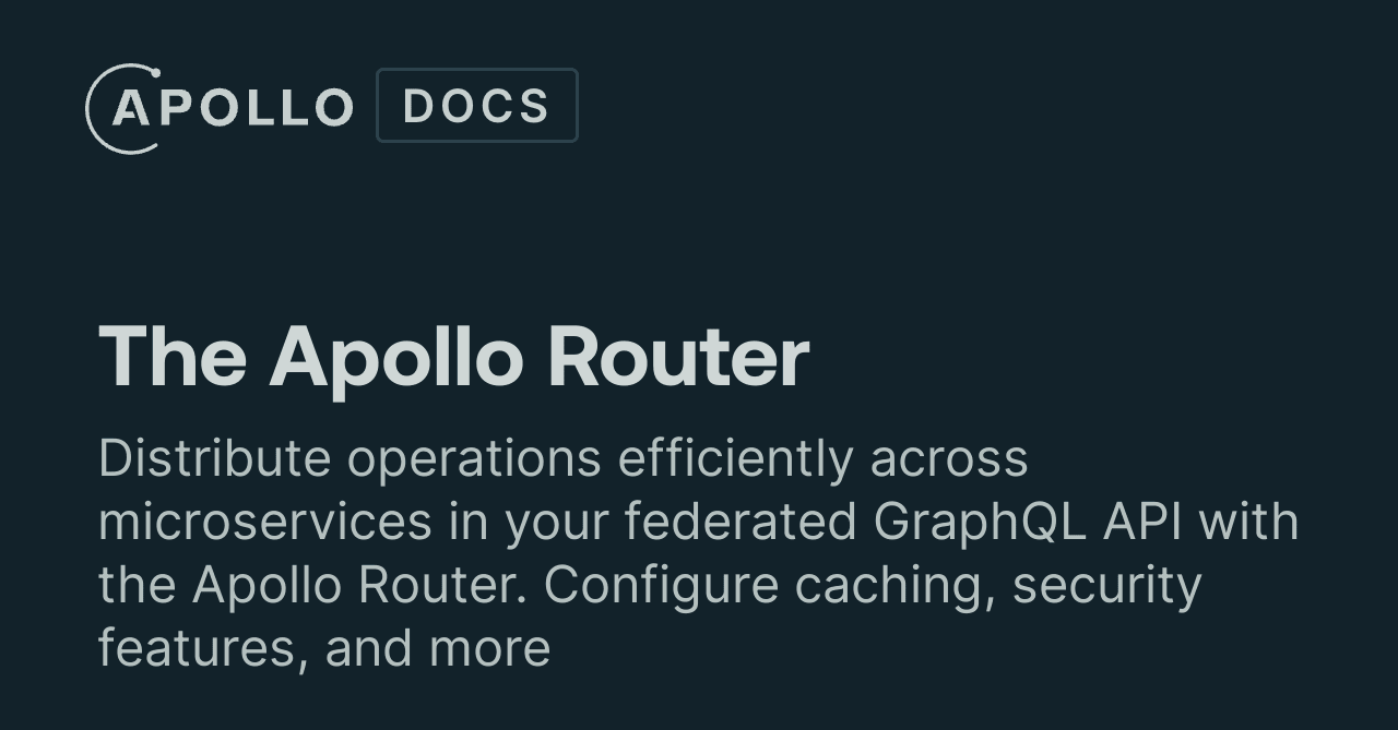 The Apollo Router | Apollo GraphQL Docs The Apollo Router | Apollo GraphQL Docs